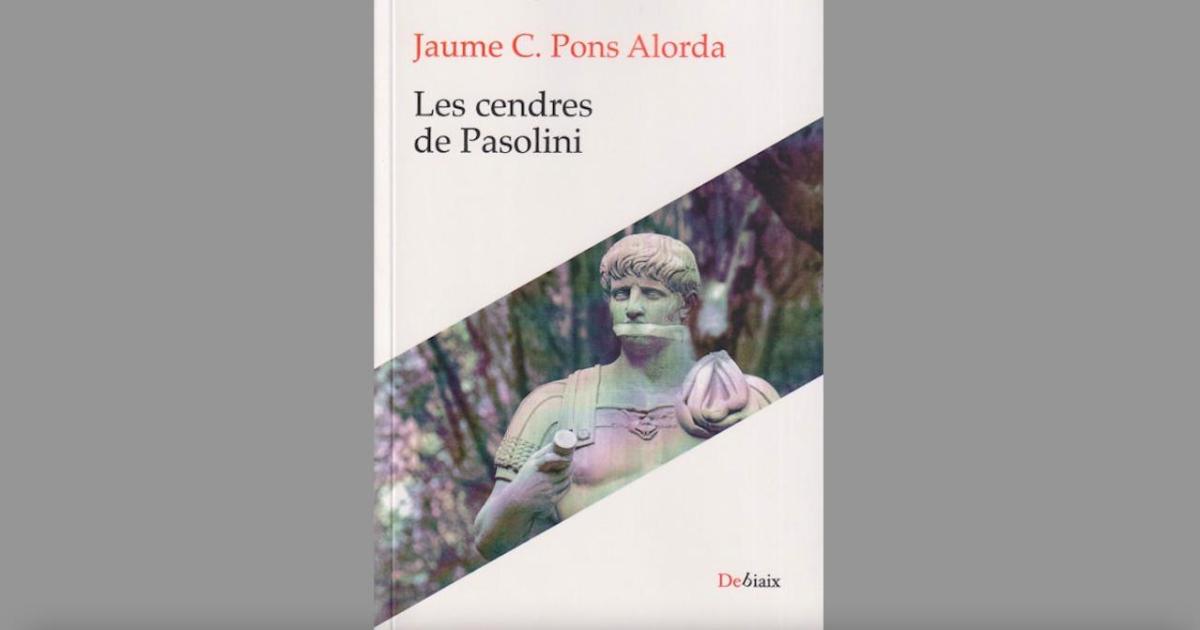 Pere Joan Martorell ressenya ‘Les cendres de Pasolini’ de Jaume C. Pons ...