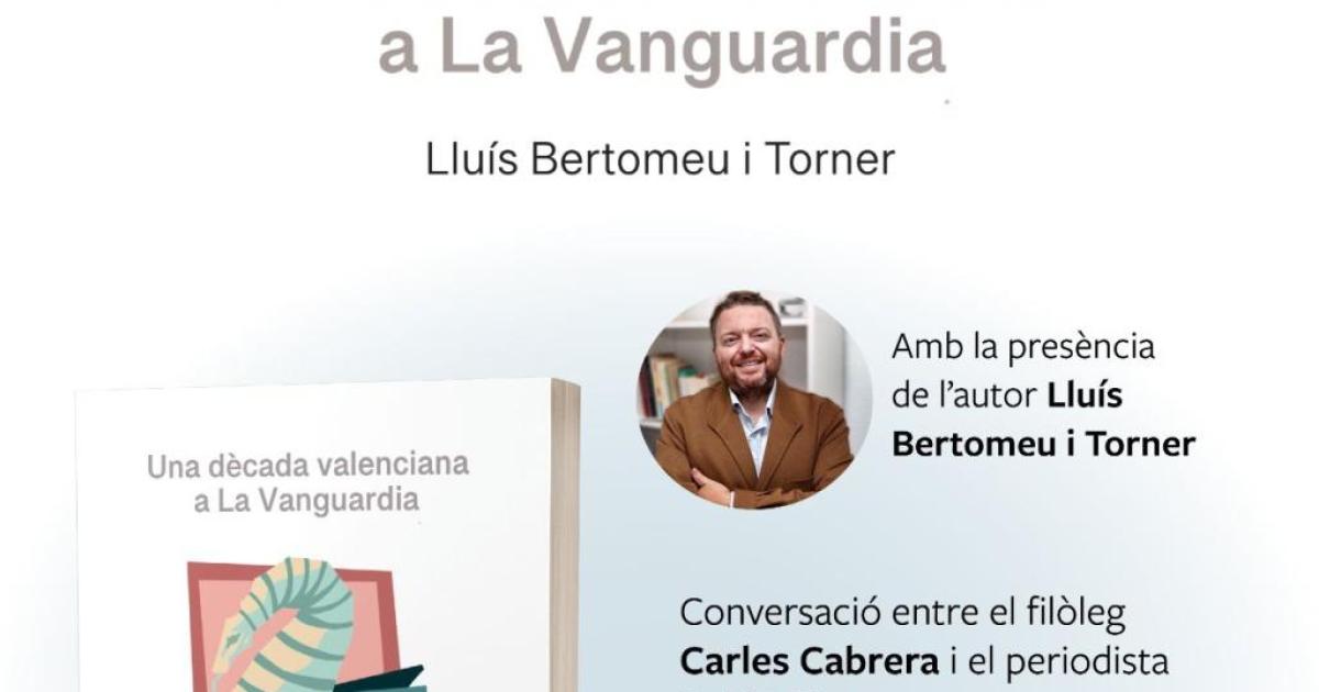 Presentació del llibre ‘Una dècada valenciana a La Vanguardia’ de Lluís ...